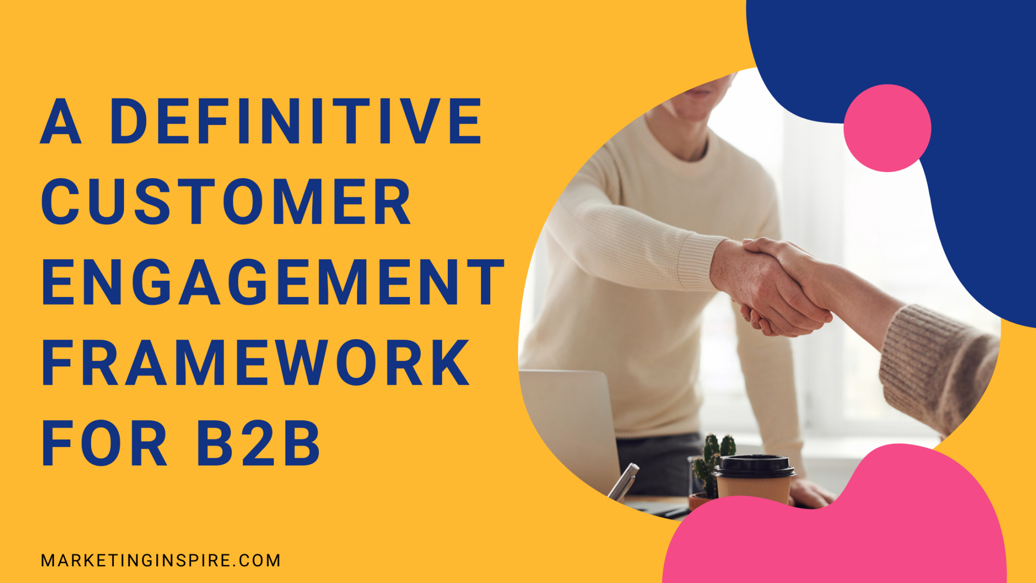 Customer Engagement Framework for B2B - Marketing Inspire